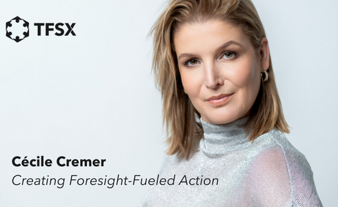 Creating Foresight Fueled Action: Cécile Cremer - TFSX